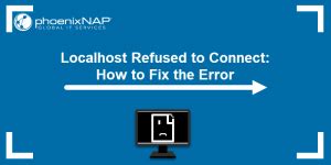 Localhost Refused To Connect How To Fix The Error