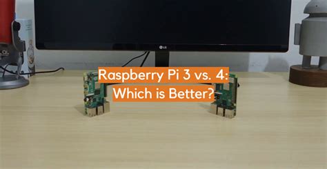 Raspberry Pi 3 Vs 4 Which Is Better Electronicshacks