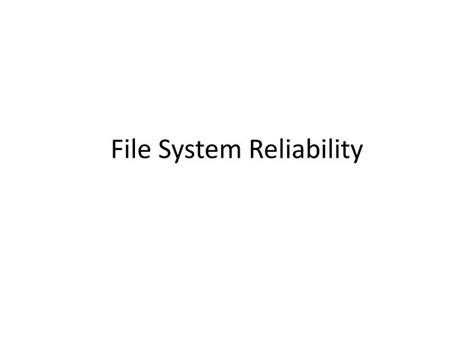 Ppt File System Reliability Powerpoint Presentation Free Download