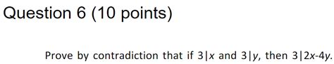 Solved Question 6 10 Points Prove By Contradiction That If
