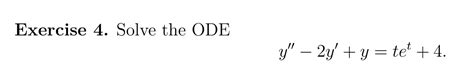 solved exercise 4 solve the ode y′′−2y′ y tet 4