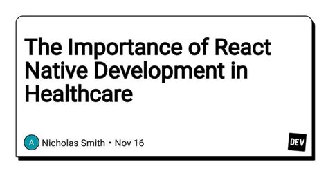 the importance of react native development in healthcare r devto
