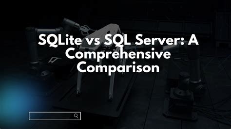 Sqlite Vs Sql Server A Comprehensive Comparison Youtube