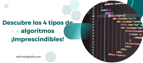 ¿cuáles Son Los 4 Tipos De Algoritmos Adictos Digitales