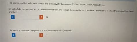 Solved The Atomic Radii Of A Divalent Cation And A