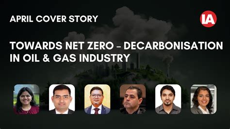 Towards Net Zero Decarbonisation In Oil And Gas Industry