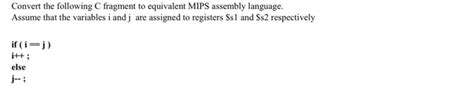 solved convert the following c fragment to equivalent mips