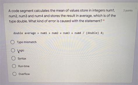Solved 2 Points A Code Segment Calculates The Mean Of Values Chegg