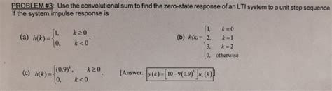 Solved Problem 3 Use The Convolutional Sum To Find The
