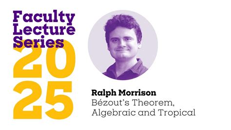 Bézouts Theorem Algebraic And Tropical Faculty Lecture Series 2025