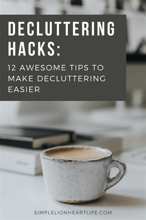 Decluttering Hacks 12 Awesome Tips To Make Decluttering Easier Simple Lionheart Life
