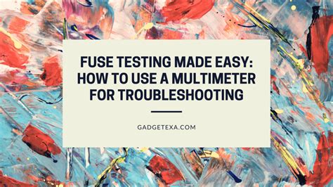 How To Test A Fuse With A Multimeter Gadgetexa