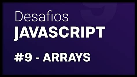 Desafios Javascript 9 Arrays Youtube