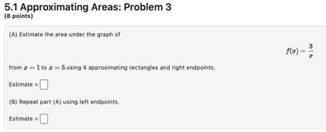 Solved 5 1 Approximating Areas Problem 3 8 Points A Chegg Com