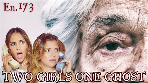 Two Girls One Ghost Encounters 173 Youtube