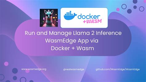 Run And Manage Llama 2 Inference Wasmedge App Via Docker Wasm Youtube