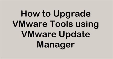 Upgrade VMware Tools Using VUM Mastering VMware