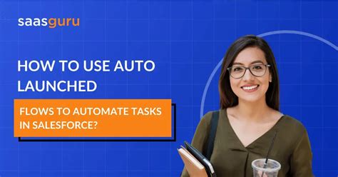 How To Use Autolaunched Flows To Automate Tasks In Salesforce Saasguru