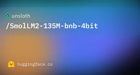 Unsloth SmolLM M Bnb Bit Hugging Face