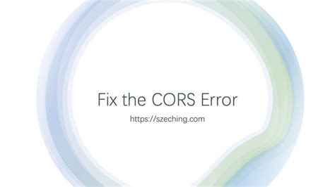 Cross Origin Resource Sharing Cors 跨來源資源共用錯誤解決方法