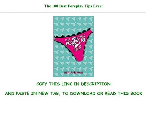 Read Book The 100 Best Foreplay Tips Ever For Any Device