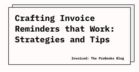 Crafting Invoice Reminders That Work Strategies And Tips Invoiced The Probooks Blog