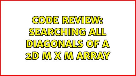 Code Review Searching All Diagonals Of A 2d M X M Array 3 Solutions