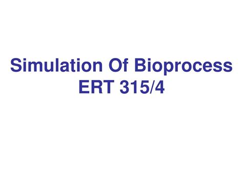 Ppt Simulation Of Bioprocess Ert 315 4 Powerpoint Presentation Free Download Id 5714764