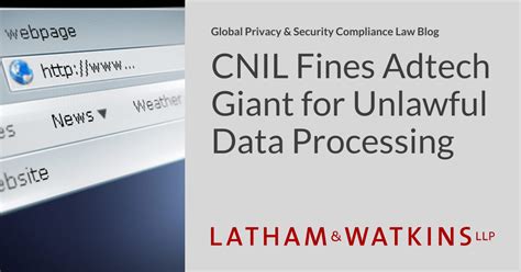 Cnil Fines Adtech Giant For Unlawful Data Processing Global Privacy And Security Compliance Law Blog