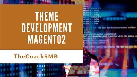 Magento2 Theme Development Tutorial Step By Step Thecoachsmb