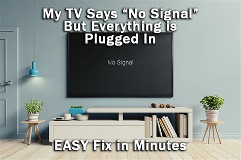My Tv Says No Signal But Everything Is Plugged In Easy Fix