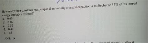 Solved T How Many Time Constants Must Elapse If An Initially Chegg Com