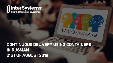 Webinar August 21 Continuous Delivery Using Containers Intersystems