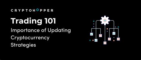 The Importance Of Updating Your Crypto Trading Strategies