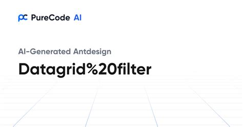 Build Great Antdesign Datagrid20filter Components Faster Using Ai Tools