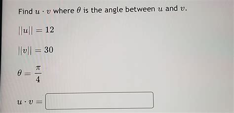 Solved Find u v where θ is the angle between u and Chegg com