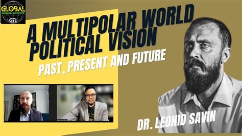 Leonid Savin A Multipolar World Political Vision Geopolitica Ru