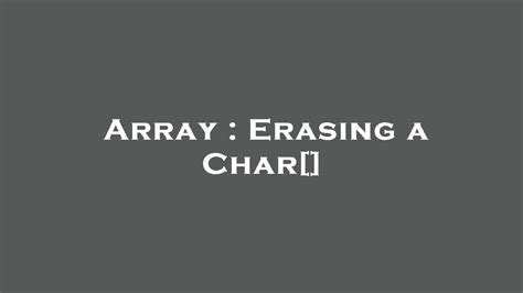 Array Erasing A Char Youtube