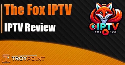 The Fox IPTV Review Over K Channels For Month