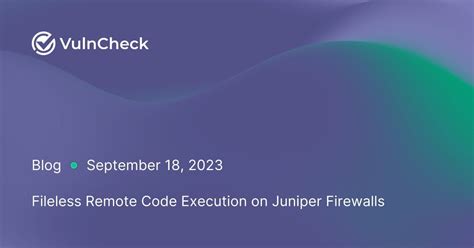 fileless remote code execution on juniper firewalls r netsec