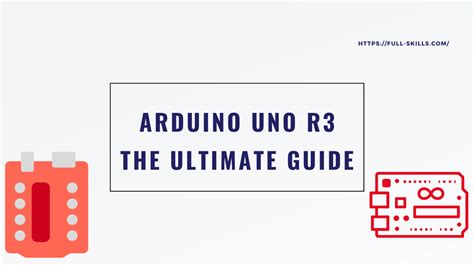 Arduino Uno R3 The Ultimate Guide