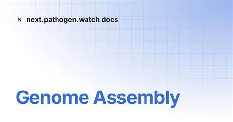 Genome Assembly Next Pathogen Watch Docs