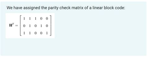Solved We Have Assigned The Parity Check Matrix Of A Linear