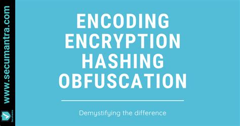 Hashing Encryption Encoding And Obfuscation Understanding The