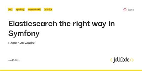Elasticsearch The Right Way In Symfony JoliCode