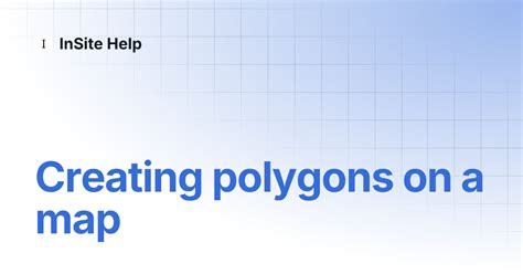Creating Polygons On A Map Insite Help