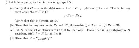 Solved 3 Let G Be A Group And Let H Be A Subgroup Of G Chegg Com