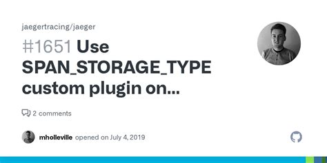 Use Span Storage Type Custom Plugin On Kubernetes · Issue 1651 · Jaegertracing Jaeger · Github