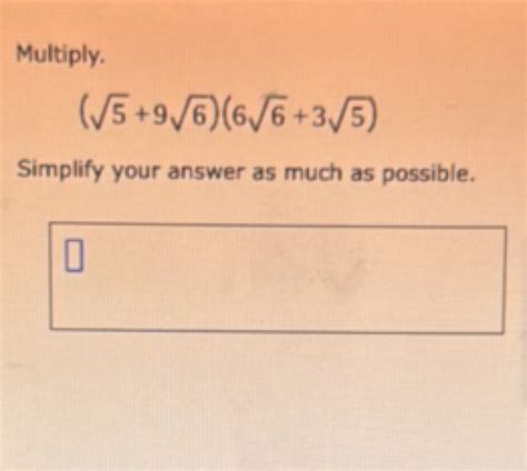 Multiply Sqrt 5 9 Sqrt 6 6 Sqrt 6 3 Sqrt 5