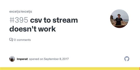 Csv To Stream Doesn T Work Issue 395 Exceljs Exceljs GitHub
